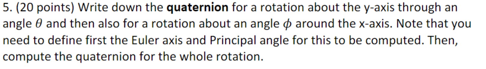 Solved 5. (20 points) Write down the quaternion for a | Chegg.com