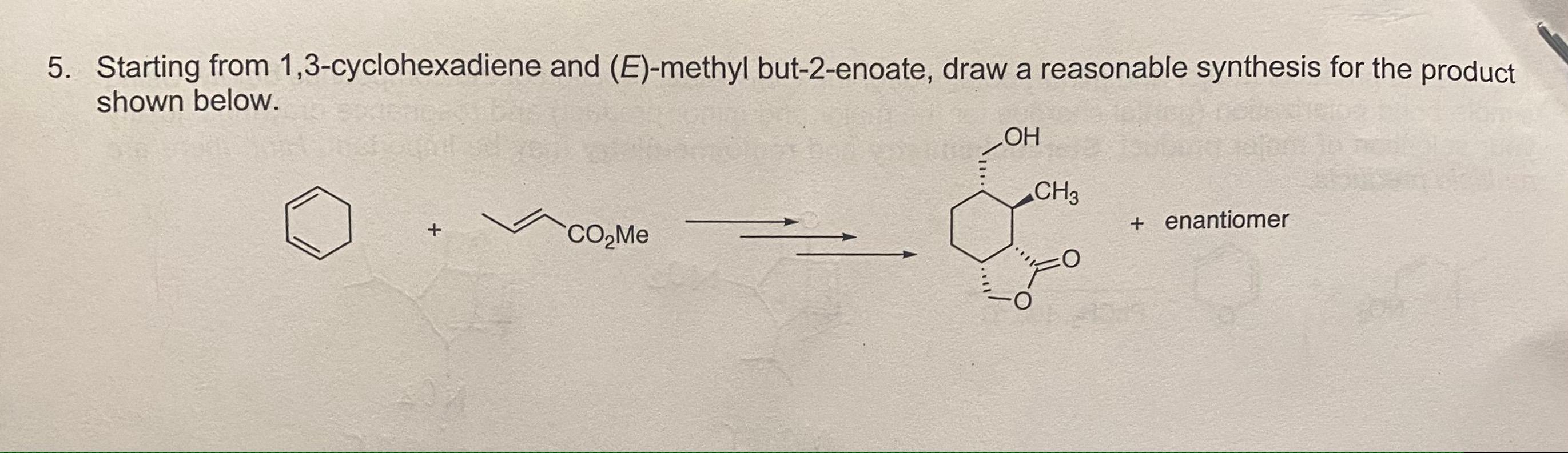 Solved 5. Starting from 1,3-cyclohexadiene and (E)-methyl | Chegg.com