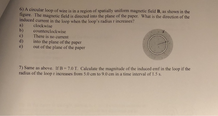 Solved 6) A circular loop of wire is in a region of | Chegg.com