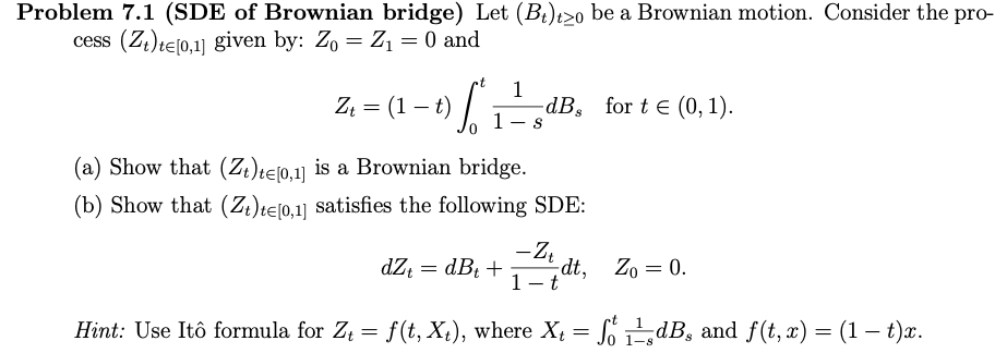 Solved Problem 7.1 (SDE of Brownian bridge) Let (Bt)t≥0 be a | Chegg.com