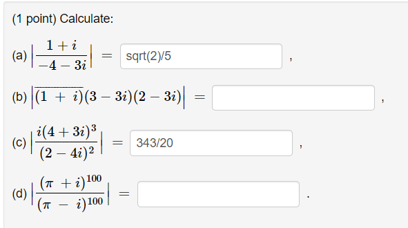 Solved (1 point) Calculate: (a) ∣∣−4−3i1+i∣∣= (b) | Chegg.com