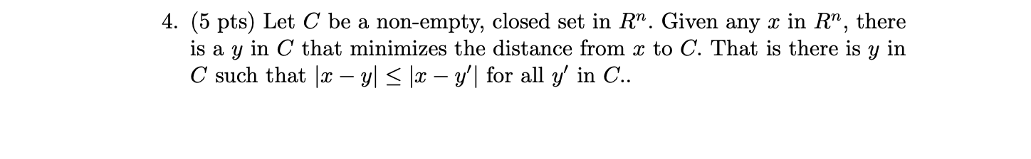 Solved 4. (5 pts) Let C be a non-empty, closed set in R”. | Chegg.com