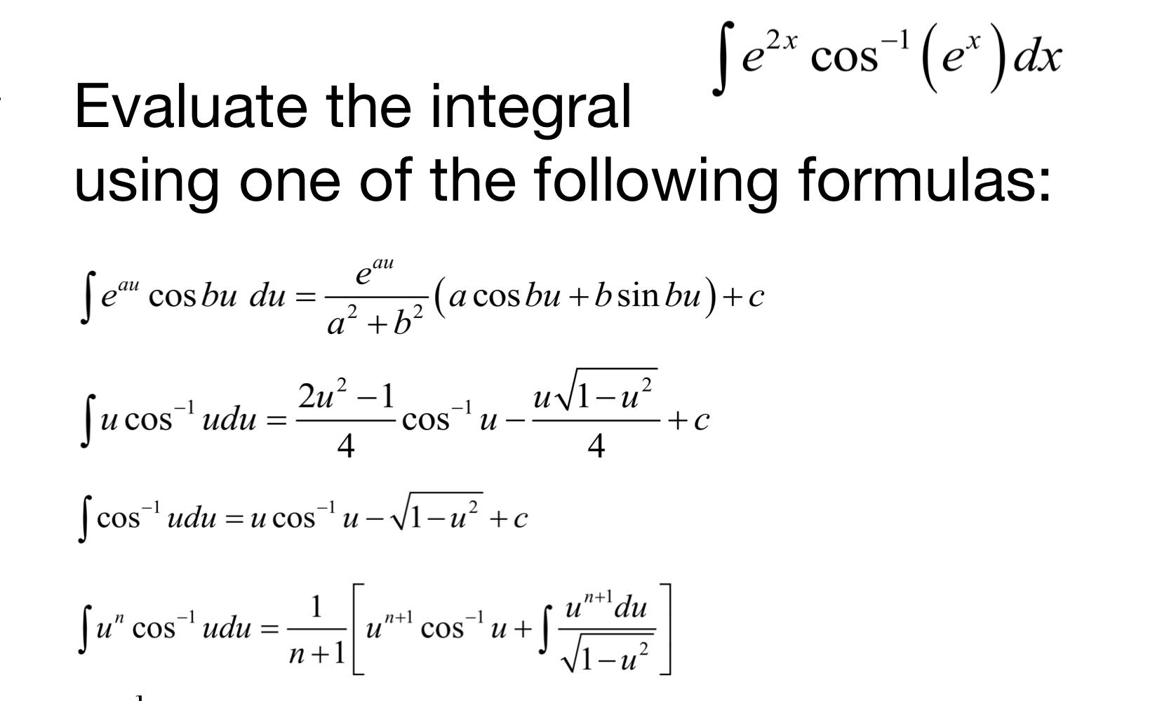 Solved 2x х COS ſe * cos"" (e*)dx - Evaluate the integral | Chegg.com