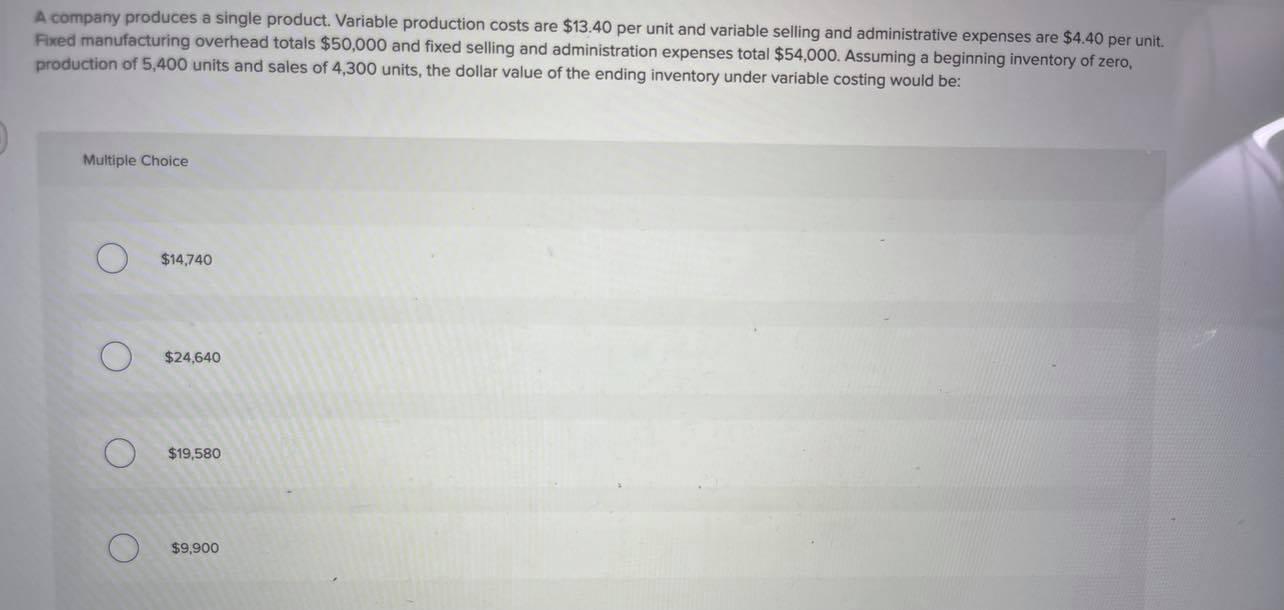 Solved A company produces a single product. Variable | Chegg.com