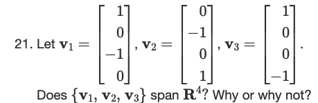 Solved 21. Let v1=⎣⎡10−10⎦⎤,v2=⎣⎡0−101⎦⎤,v3=⎣⎡100−1⎦⎤. Does | Chegg.com