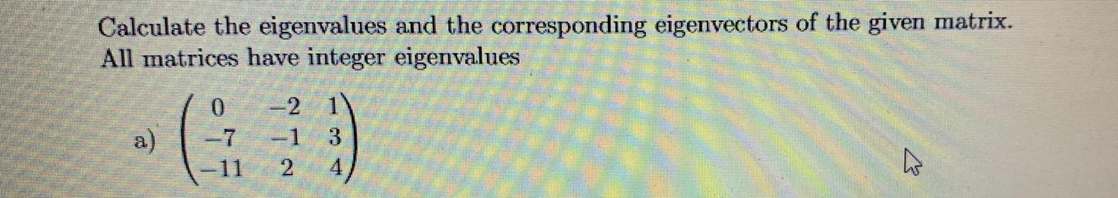 Solved Calculate the eigenvalues and the corresponding | Chegg.com