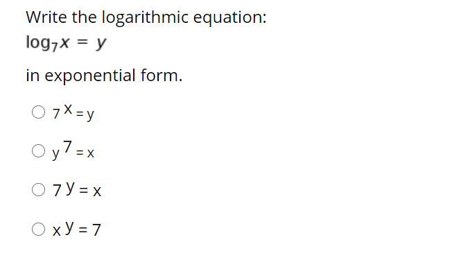 Solved Write the logarithmic equation: log7x = y in | Chegg.com