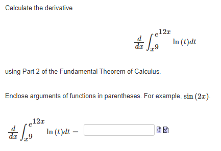 Solved Calculate the derivative dxd∫xe12xln(t)dt using Part | Chegg.com