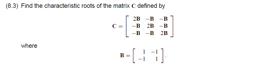 Solved (8.3) Find the characteristic roots of the matrix C | Chegg.com