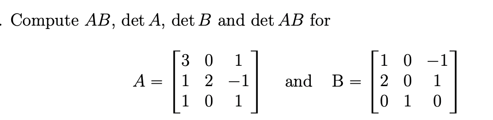 Solved Compute AB,detA,detB and detAB forA=[30112-1101], | Chegg.com