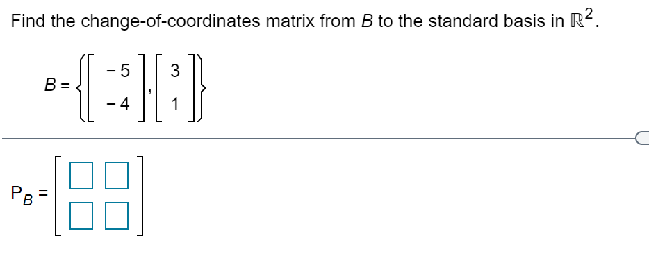 Solved Find the change-of-coordinates matrix from B to the | Chegg.com