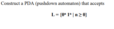 Solved Construct a PDA (pushdown automaton) that accepts L = | Chegg.com