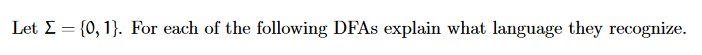 Solved Let £ = {0, 1}. For each of the following DFAs | Chegg.com