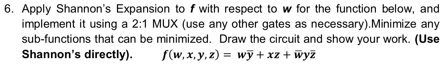 Solved 6. Apply Shannon's Expansion to f with respect to w | Chegg.com