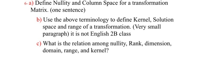 Solved 6- a) Define Nullity and Column Space for a | Chegg.com