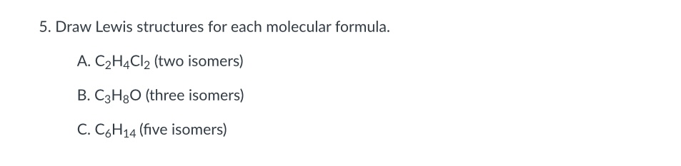 Solved 5. Draw Lewis structures for each molecular formula. | Chegg.com