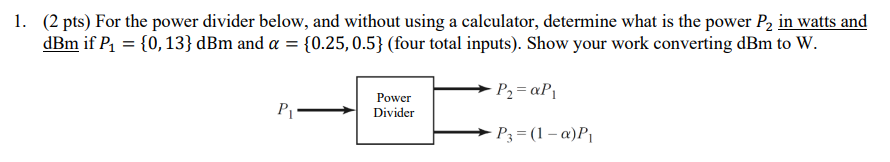 Solved ( 2 pts) For the power divider below, and without | Chegg.com