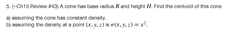 Solved 5. (~Ch15 Review # 43) A cone has base radius R and | Chegg.com