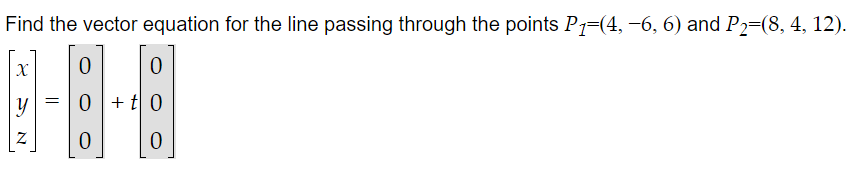 Solved Find the vector equation for the line passing through | Chegg.com