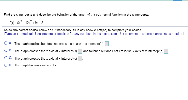 Solved Find the x-intercepts and describe the behavior of | Chegg.com