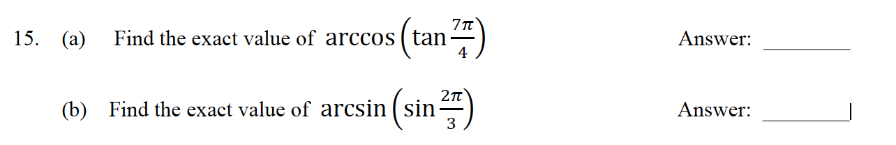 Solved (a) ﻿Find the exact value of arccos(tan7π4)Answer:(b) | Chegg.com