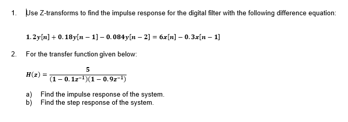 Solved 1. Use Z-transforms to find the impulse response for | Chegg.com