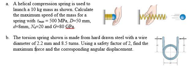 Solved a. A helical compression spring is used to launch a | Chegg.com
