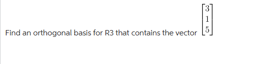Solved Find an orthogonal basis for R3 that contains the | Chegg.com