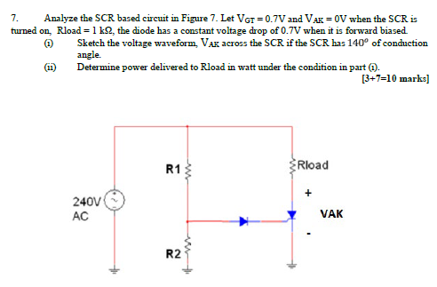 Solved 7. Analyze the SCR based circuit in Figure 7. Let | Chegg.com