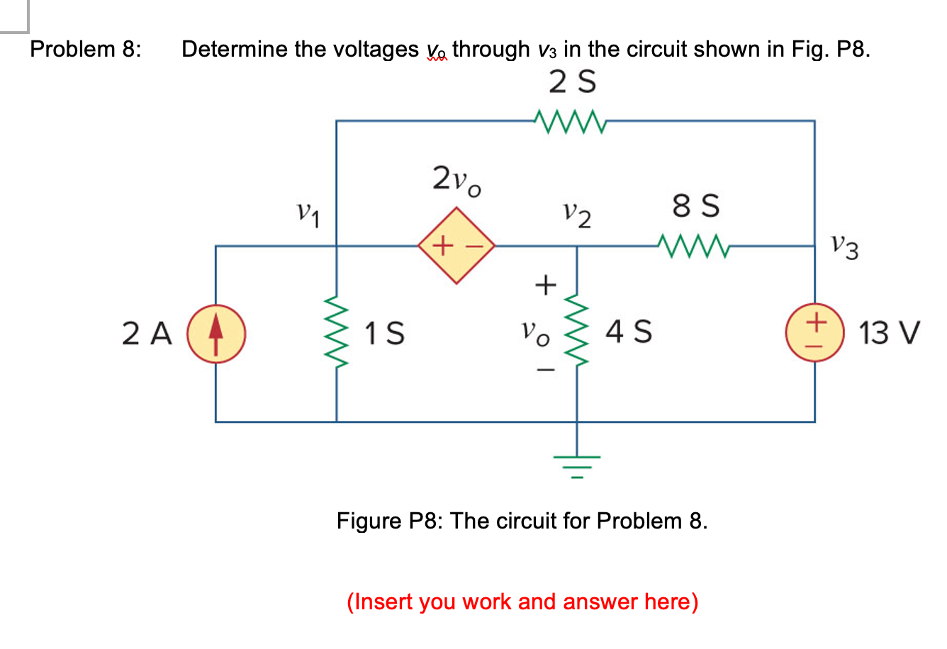 Solved Figure P8: The circuit for Problem 8. (Insert you | Chegg.com