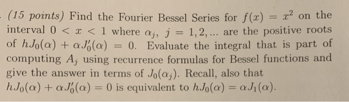 Solved (15 points) Find the Fourier Bessel Series for f(x) = | Chegg.com