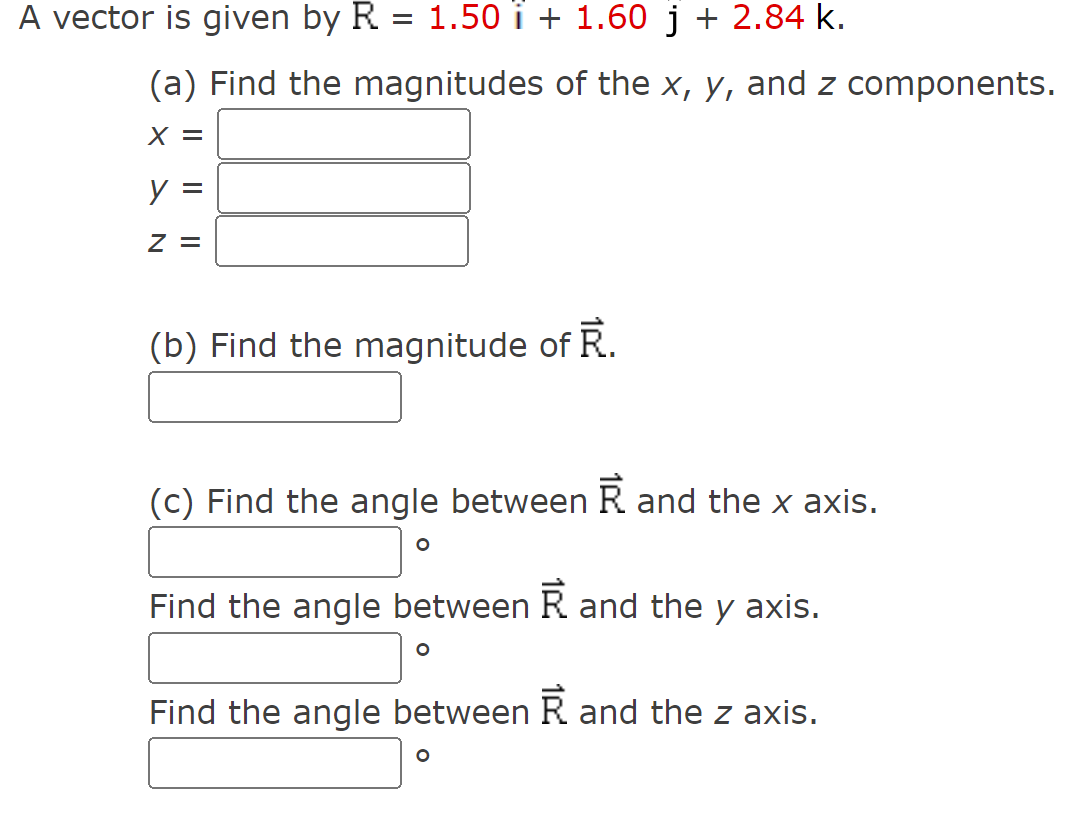 Solved A vector is given by R=1.50i+1.60j+2.84k.(a) ﻿Find | Chegg.com
