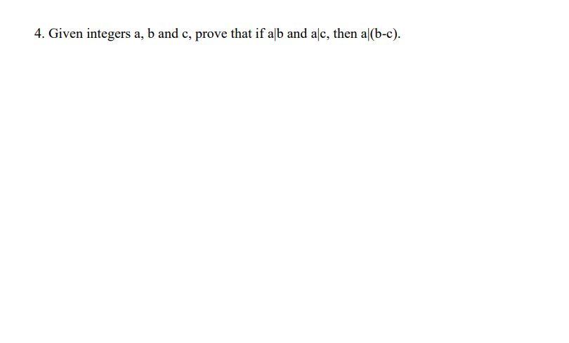 Solved 4. Given integers a, b and c, prove that if alb and | Chegg.com