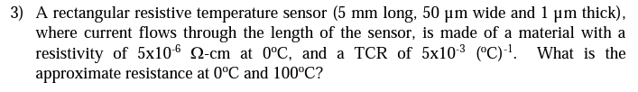 Solved 3) A rectangular resistive temperature sensor ( 5 mm | Chegg.com