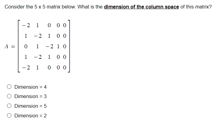 Solved Consider the 5×5 ﻿matrix below. What is the dimension | Chegg.com