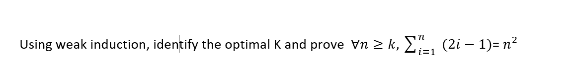 Solved Using weak induction, identify the optimal K and | Chegg.com