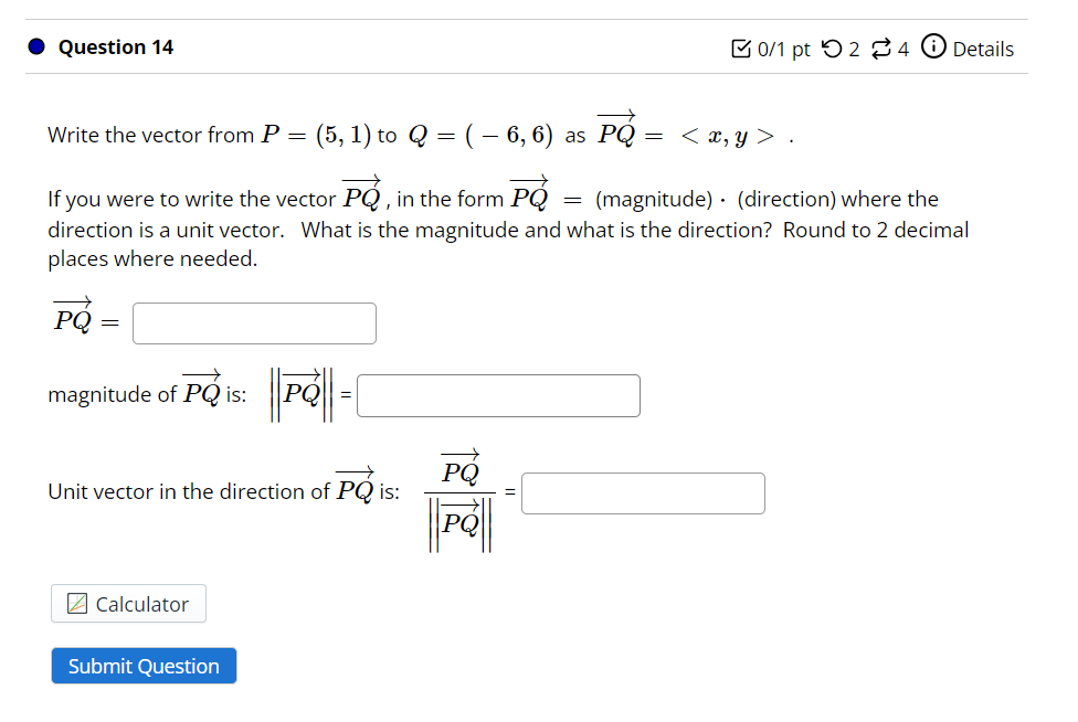 Solved Write the vector from P=(5,1) to Q=(−6,6) as PQ= | Chegg.com