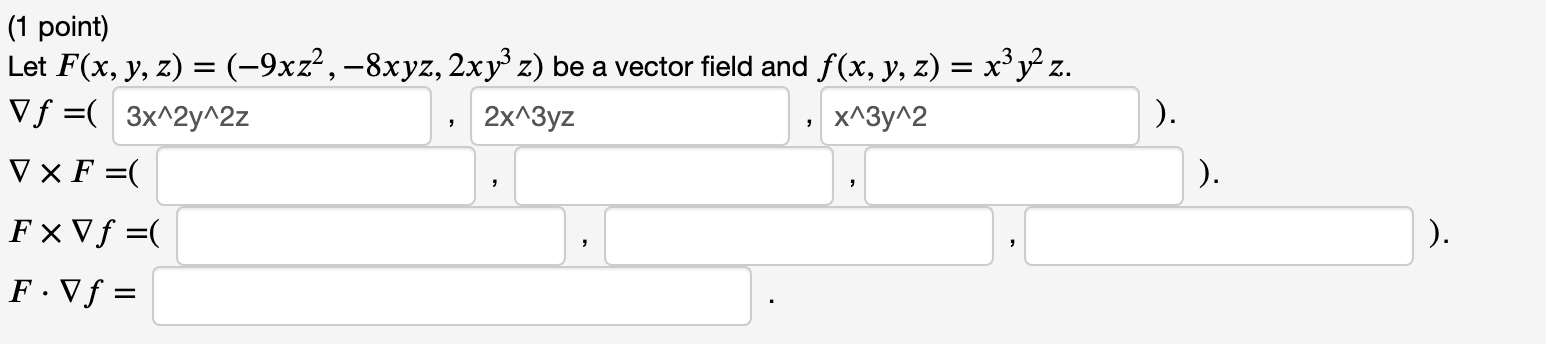 Solved (1 point) Let F(x, y, z) = (-9xz?, -8xyz, 2xy3 z) be | Chegg.com