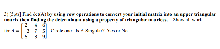 Solved 3) [5pts] Find det(A) by using row operations to | Chegg.com