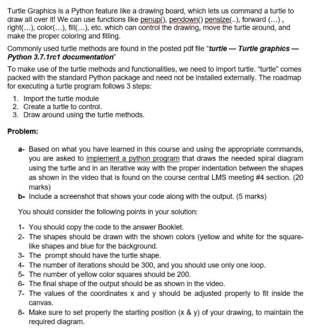 Solved Turtle Graphics is a Python feature like a drawing | Chegg.com