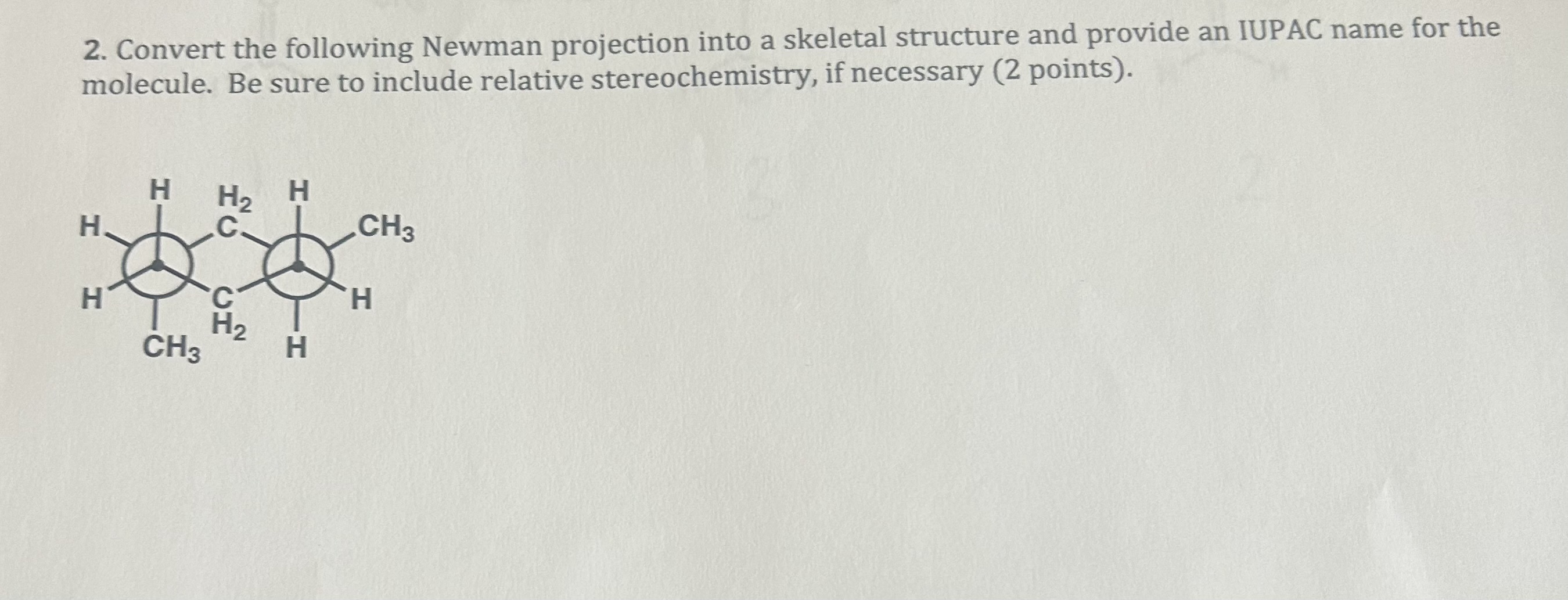 Solved 2. Convert the following Newman projection into a | Chegg.com
