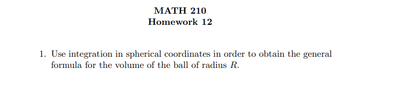 Solved MATH 210 Homework 12 1. Use integration in spherical | Chegg.com