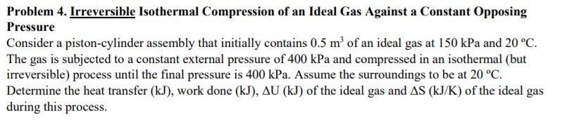 Solved Problem 4. Irreversible Isothermal Compression of an | Chegg.com