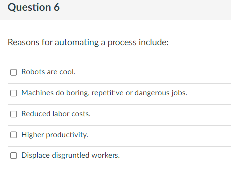 Solved Reasons for automating a process include: Robots are | Chegg.com