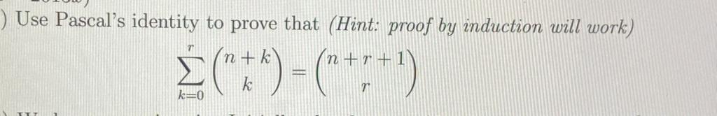 Solved Use Pascal's identity to prove that (Hint: proof by | Chegg.com
