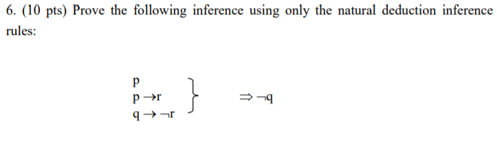 Solved 6. (10 pts) Prove the following inference using only | Chegg.com