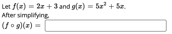 Solved Let f(x) = 2x + 3 and g(x) = 5x? + 5x. After | Chegg.com
