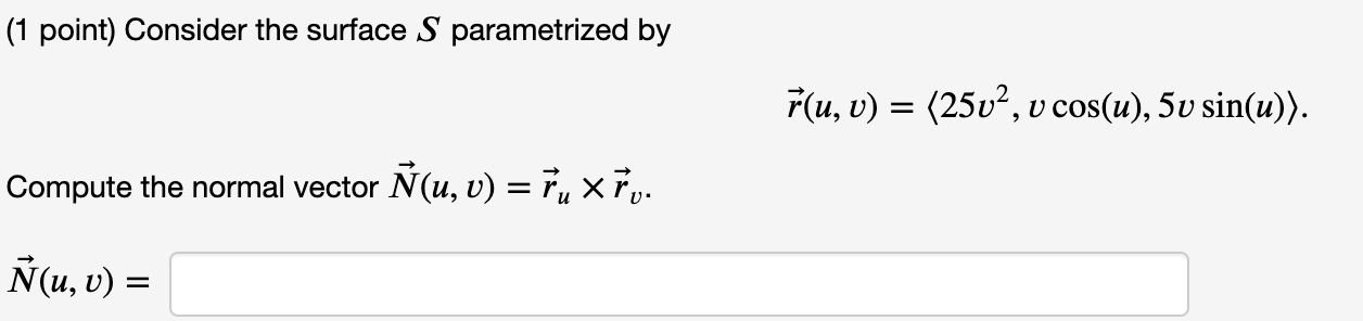 Solved (1 point) Consider the surface S parametrized by | Chegg.com
