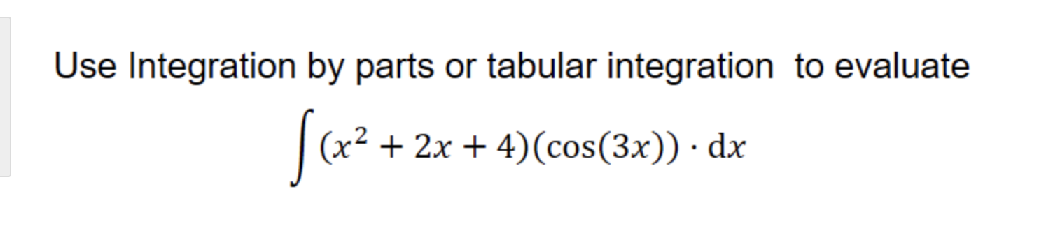 Solved Use Integration by parts or tabular integration to | Chegg.com