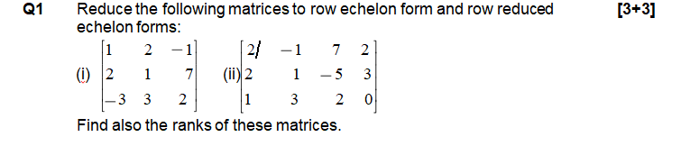 Solved Q1 [3+3] 2 Reduce the following matrices to row | Chegg.com